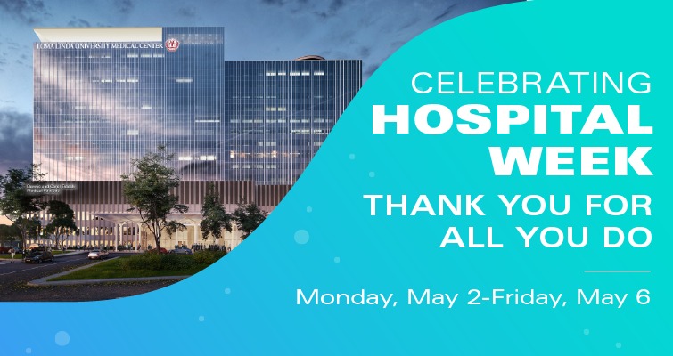 Hospital Week | Events - Loma Linda University Health